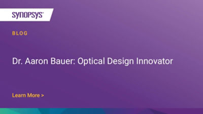 Dr. Aaron Bauer: Optical Design Innovator | Synopsys Blog