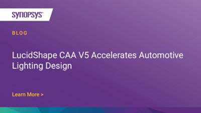 LucidShape CAA V5: Faster Auto Lighting Design | Synopsys Blog