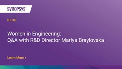 Women in Engineering: Q&A with R&D Director Mariya Braylovska | Synopsys Blog
