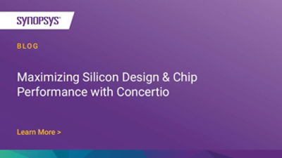 Maximizing Silicon Design & Chip Performance with Concertio | Synopsys Blog