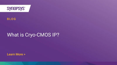 What is Cryo-CMOS Semiconductor IP? | Synopsys Blog