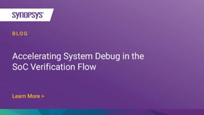 Accelerating System Debug in the SoC Verification Flow | Synopsys Blog