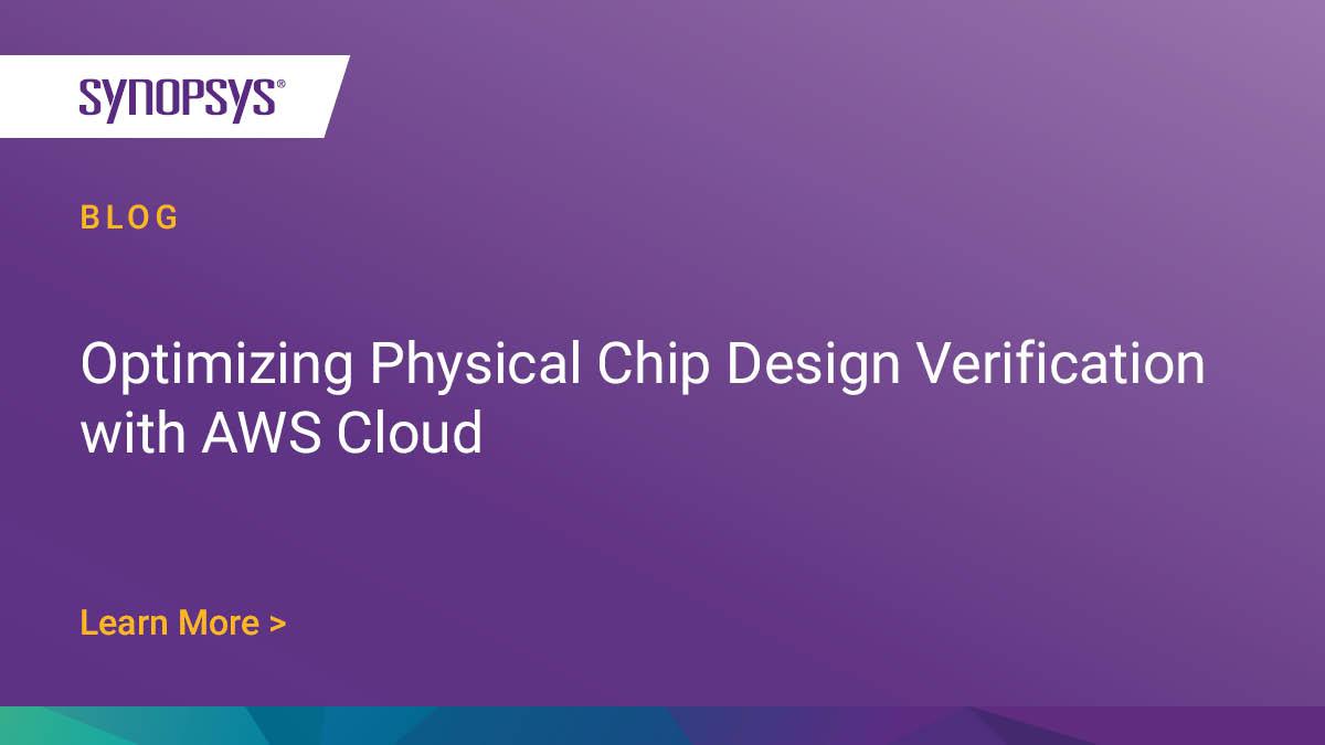 Optimizing Physical Chip Design Verification with AWS Cloud | 草榴社区 Blog Optimizing Physical Chip Design Verification with AWS Cloud | 草榴社区 Blog