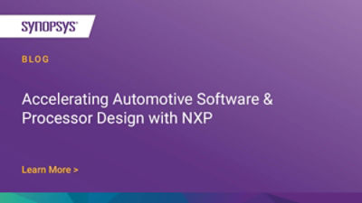 Accelerating Automotive Software & Processor Design with NXP | Synopsys ...