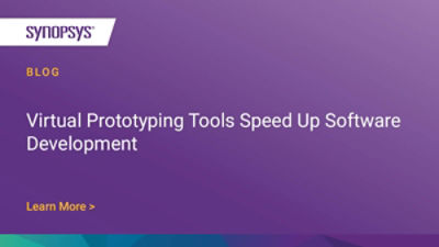How Virtual Prototyping Tools Accelerate Software Development | Synopsys Blog