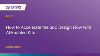 How to Accelerate the SoC Design Flow with AI-Enabled Kits | Synopsys Blog