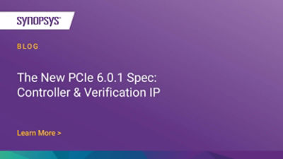 The New PCIe 6.0.1 Spec: Controller & Verification IP | Synopsys Blog