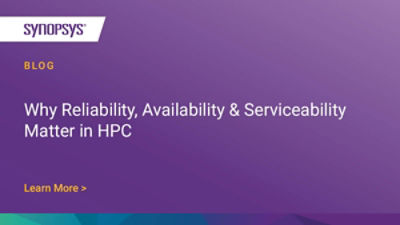 Why Reliability, Availability & Serviceability Matter in HPC | Synopsys Blog