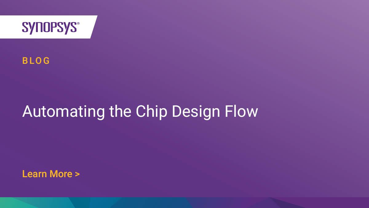 Automating the Chip Design Flow | 2022 AI Hardware Summit | Synopsys Blog Automating the Chip Design Flow | 2022 AI Hardware Summit | Synopsys Blog