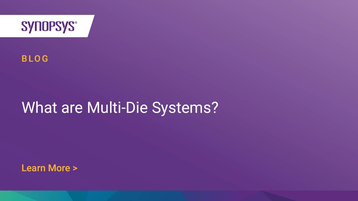 What are Multi-Die Systems? | Architecture & Chiplets Explained ... What are Multi-Die Systems? | Architecture & Chiplets Explained ...