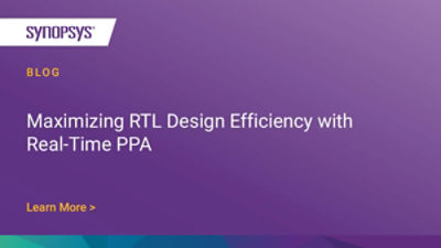 Optimizing the RTL Design Flow with Real-Time PPA Analysis | Synopsys Blog