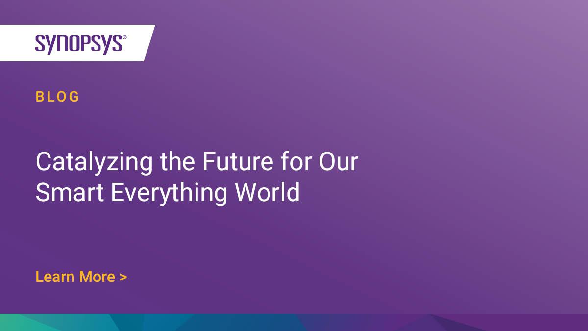 Catalyzing the Future of Smart Everything | SNUG 2023 | Synopsys Blog Catalyzing the Future of Smart Everything | SNUG 2023 | Synopsys Blog