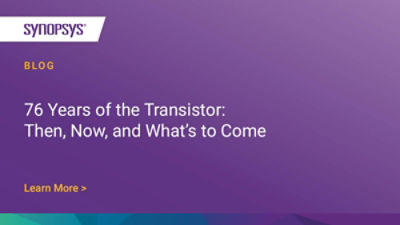 Celebrating the 76th Anniversary of the Transistor | Synopsys Blog