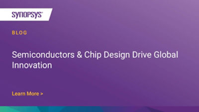 Semiconductors & Chip Design Drive Global Innovation | Synopsys Blog