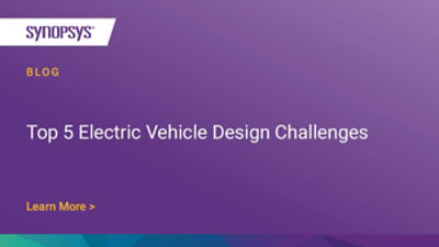 Top 5 Electric Vehicle Design Challenges: Robust Design | Synopsys Blog