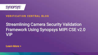 Streamlining Camera Security Validation Framework Using Synopsys Mipi Cse V20 Vip