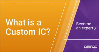 What is a Custom IC (Integrated Circuit)? | Synopsys