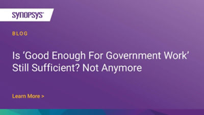 Is 'Good Enough For Government Work' Still Sufficient? Not Anymore ...