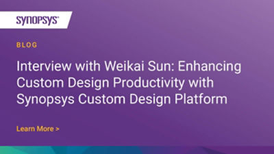 Enhancing Custom Design Productivity with Synopsys Custom Design Platform | Synopsys Blog
