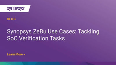 Synopsys ZeBu Use Cases: Tackling SoC Verification Tasks | Synopsys Blog