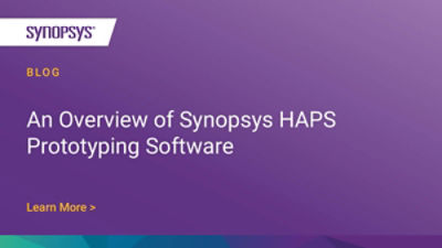 Overview of Synopsys HAPS Prototyping Software | Synopsys Blog