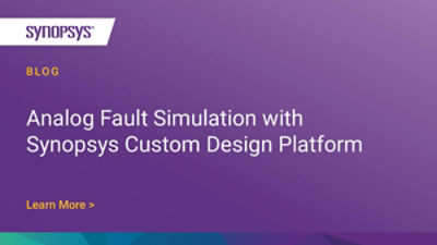 Analog Fault Simulation with Synopsys Custom Design Platform | Synopsys Blog