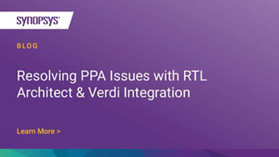 Resolving PPA Issues with RTL Architect & Verdi Integration | Synopsys Blog