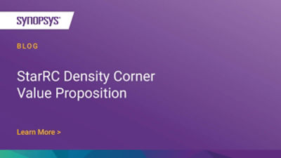 StarRC Density Corner Value Proposition Video | Synopsys Blog