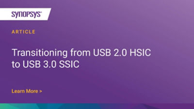 Transitioning from USB 2.0 HSIC to USB 3.0 SSIC | Synopsys IP