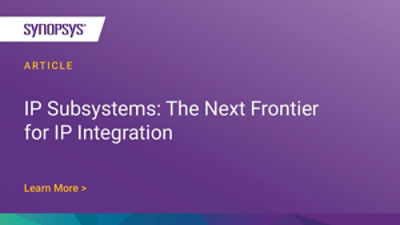 IP Subsystems: Enhancing Integration | Synopsys IP