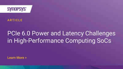 PCIe 6.0 Power & Latency in HPC SoCs | Synopsys IP