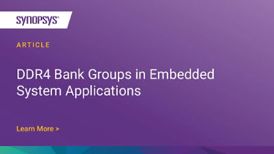 DDR4 Bank Groups in Embedded System Applications | Synopsys IP