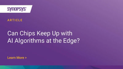 Can Chips Keep Up with AI Algorithms at the Edge? | Synopsys IP