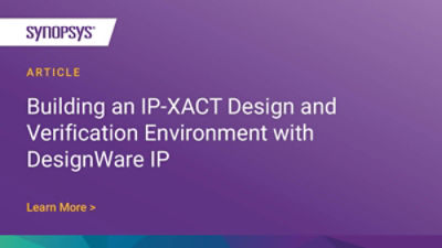 Building an IP-XACT Design & Verification Environment with Synopsys IP ...