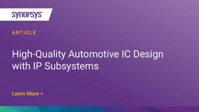 High-Quality Automotive IC Design with IP Subsystems | Synopsys IP