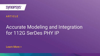 Modeling and Integration in 112G SerDes PHY IP | Synopsys IP