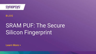 Understanding SRAM PUF: The Secure Silicon Fingerprint | Synopsys