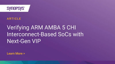 Verifying ARM AMBA 5 CHI SoCs with Next-Gen VIP | Synopsys IP