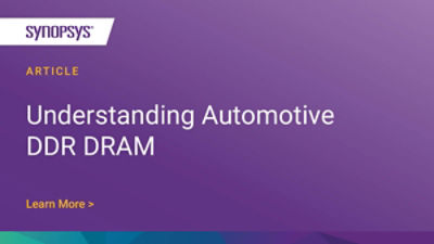 Understanding Automotive DDR DRAM | Synopsys IP
