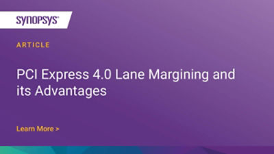 Exploring PCIe 4.0 Lane Margining Benefits | Synopsys IP