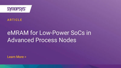 eMRAM for Power-Efficient SoCs in Advanced Nodes | Synopsys IP