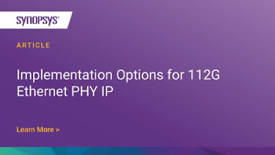 Implementation Options for 112G Ethernet PHY IP | Synopsys IP