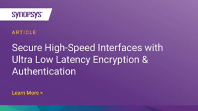 Secure High-Speed Interfaces with Low Latency | Synopsys IP