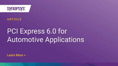 PCI Express 6.0 for Automotive Use | Synopsys IP