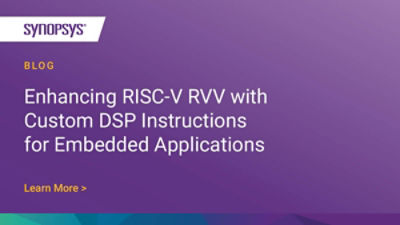 RISC-V Vector Processing: Enhanced by Custom DSP Instructions | Synopsys