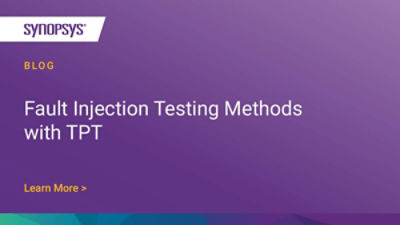 Fault Injection Testing Methods with TPT | Synopsys Blog