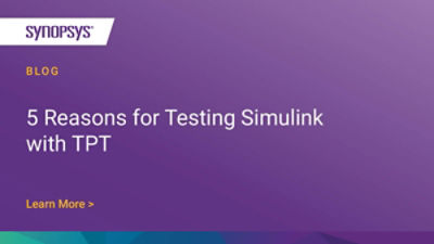 5 Reasons for Testing Simulink with TPT | Synopsys Blog