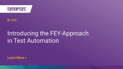Introducing the FEY-Approach in Test Automation | Synopsys Blog