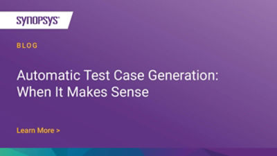 Automatic Test Case Generation When It Makes Sense Synopsys Blog
