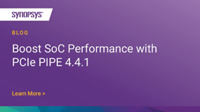 Boost SoC Performance with PCIe PIPE 4.4.1 | Synopsys Blog